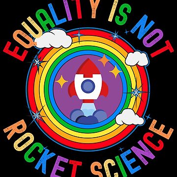 "Equality Is Not Rocket Science - Gay Scientist, LGBTQ Ally, Happy ...