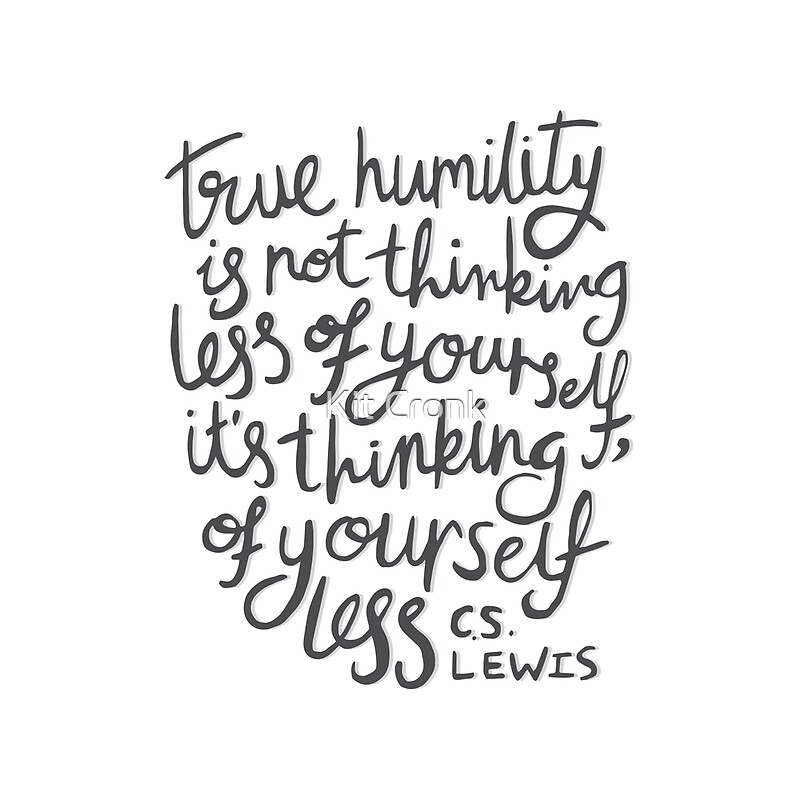 "True Humility - CS Lewis Quote Hand Lettered Grey" by Kit Cronk ...