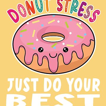 "Donut Stress Just Do Your Best" Sticker for Sale by samah82 | Redbubble