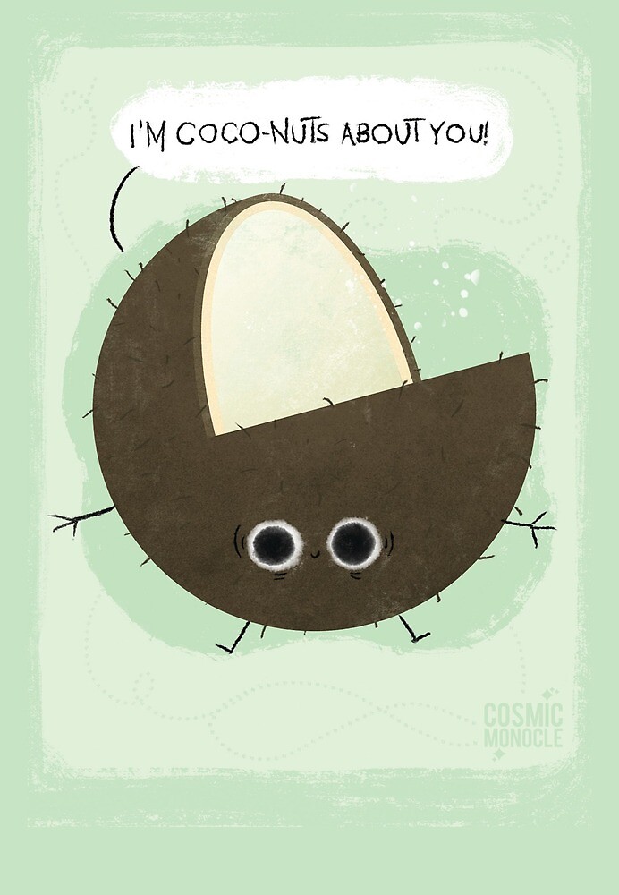 "I'm Coco-Nuts About You!" by cosmicmonocle | Redbubble