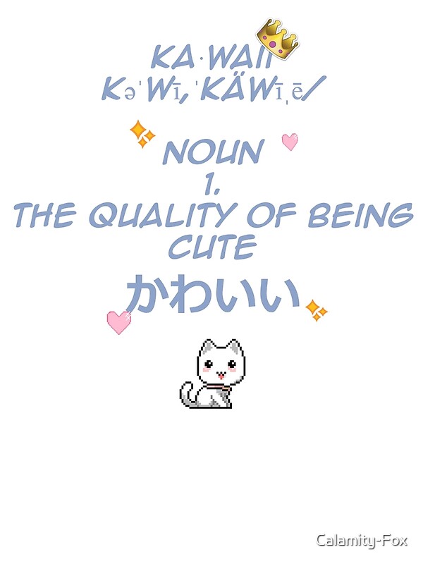"The definition of Kawaii" by Calamity-Fox | Redbubble
