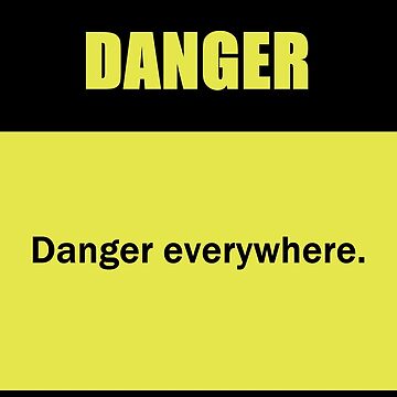 "Danger Everywhere" Poster for Sale by ConnerDavis | Redbubble
