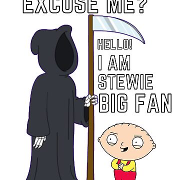 "Stewie Quote - Excuse me? Hello! I am Stewie. big fan" Essential T ...