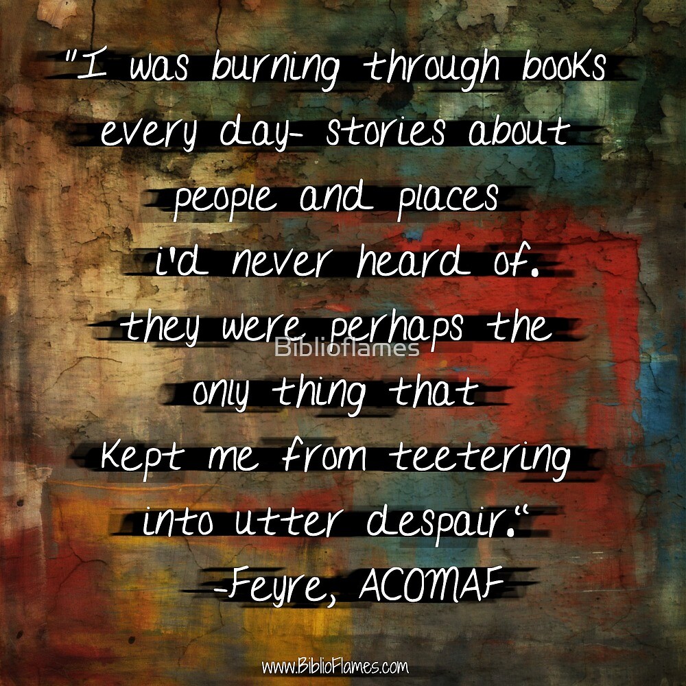 "ACOMAF Feyre Book Quote" by Biblioflames | Redbubble