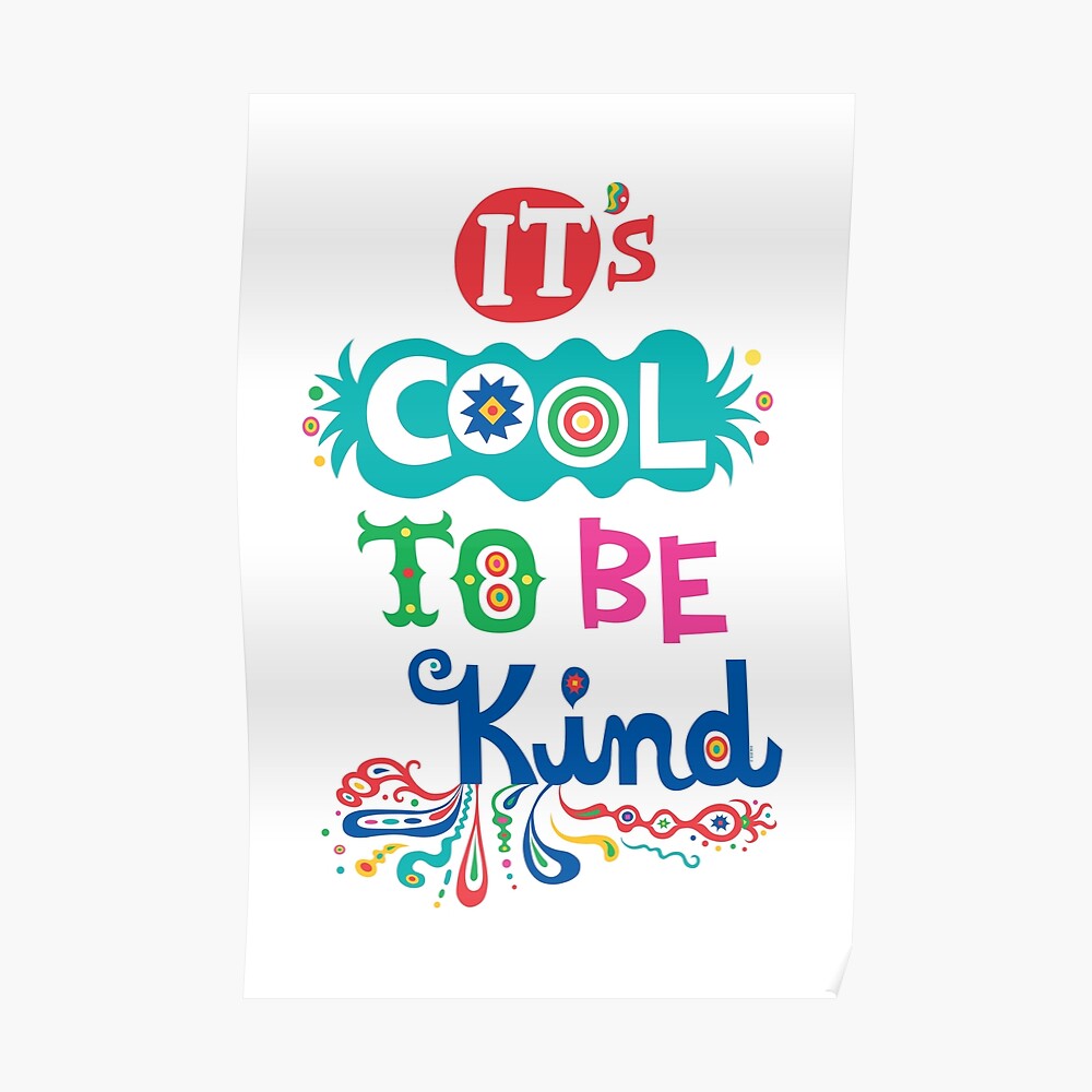 "It's Cool To Be Kind - poster" Poster by andibird | Redbubble