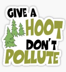 Give a Hoot Dont Pollute Stickers | Redbubble