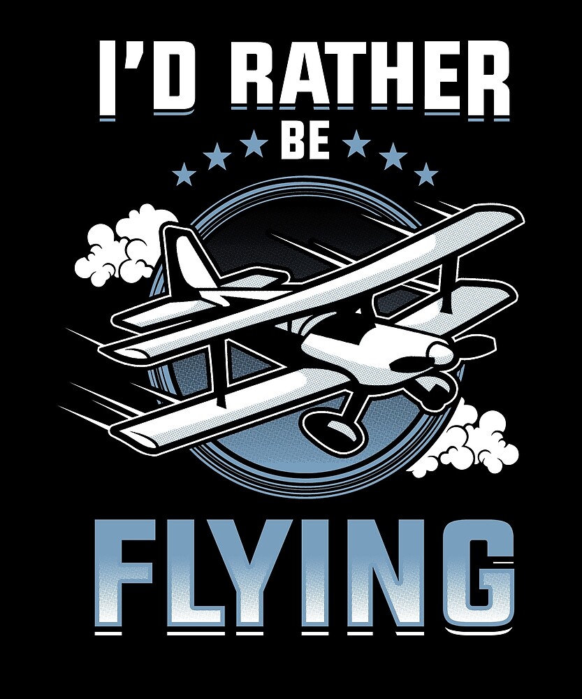 "I'd Rather Be Flying" by treesak | Redbubble