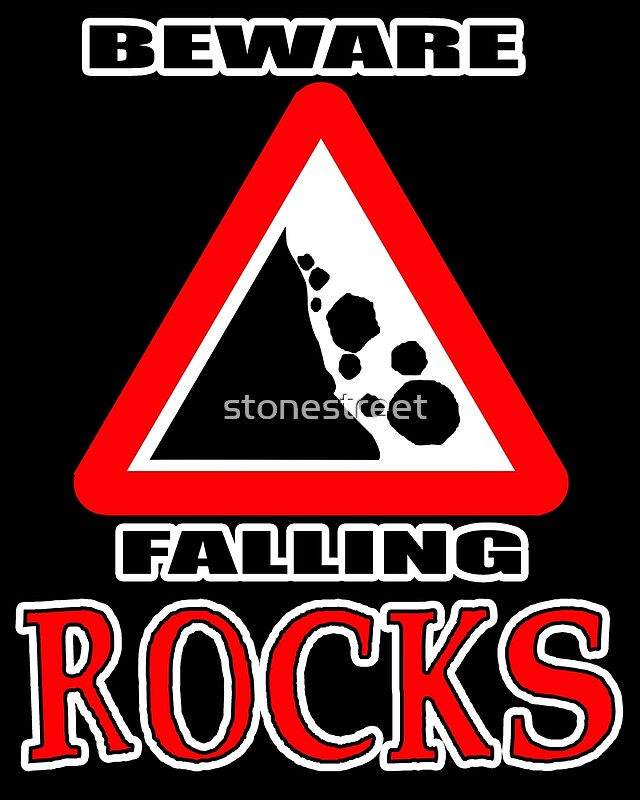 "Beware: Falling Rocks" by stonestreet | Redbubble