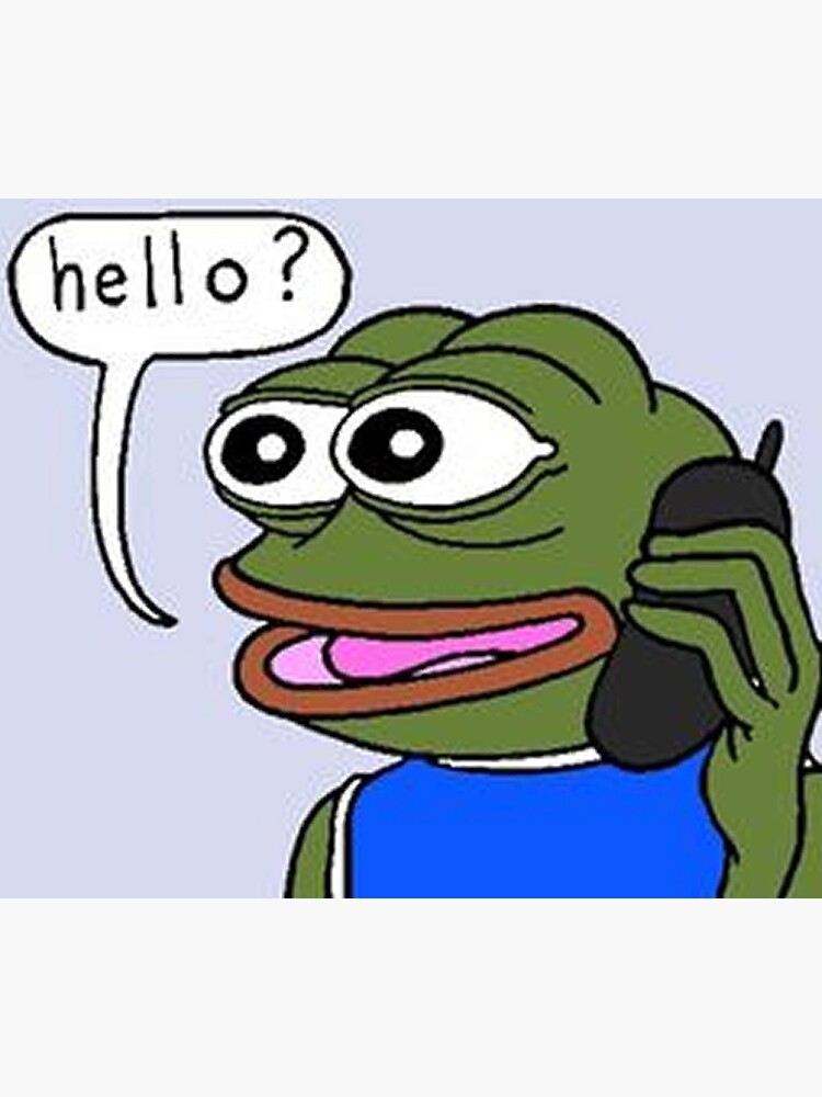 "Pepe Hello on the Phone" Poster by lolhammer | Redbubble