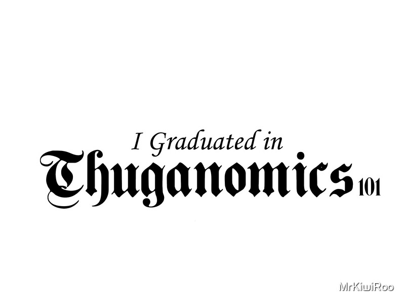 "Thuganomics 101" by MrKiwiRoo | Redbubble