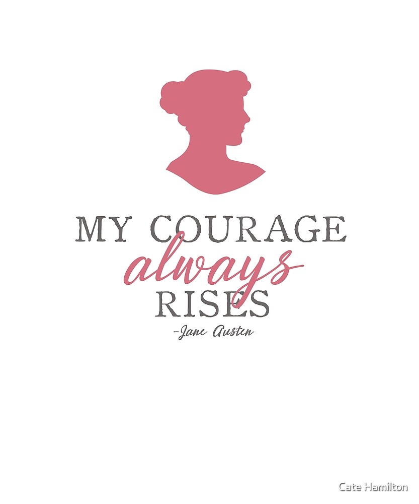 "My Courage Always Rises Pride and Prejudice Jane Austen Quote Design ...