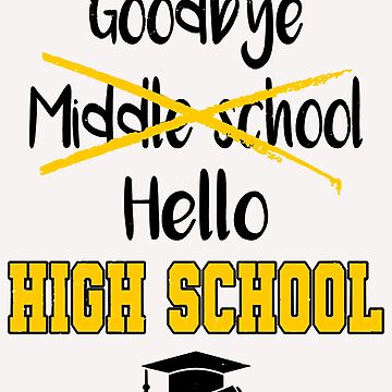 "Goodbye Middle School Hello High School Graduation Grad " Sticker for ...