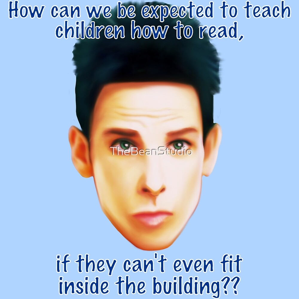"Zoolander Blue Steel: "How can we be expected to teach children how to ...