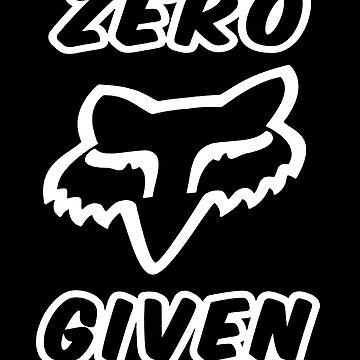 "Zero Fox Given" Poster for Sale by NaiaAguayo | Redbubble