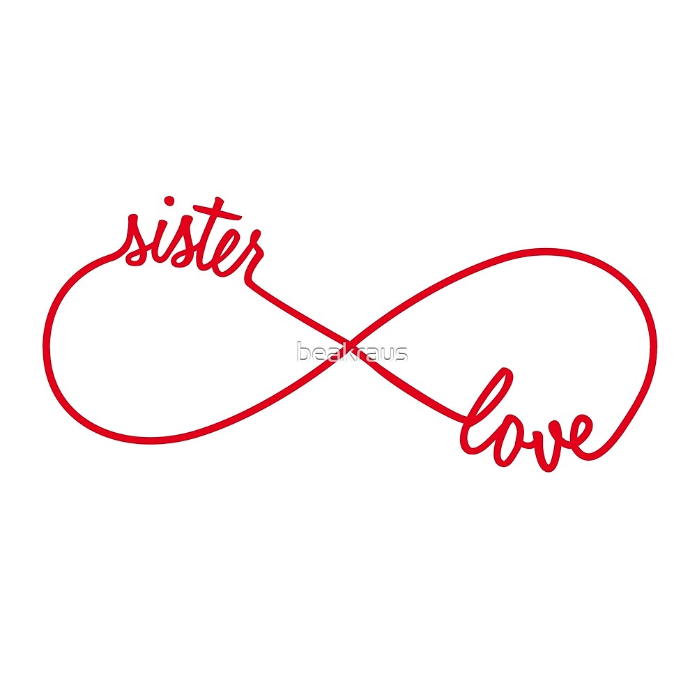 "Sister love, infinity sign" by beakraus | Redbubble