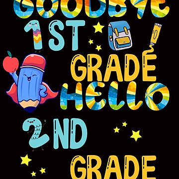 "Goodbye 1st Grade Hello 2nd Grade" Poster for Sale by Zikola | Redbubble