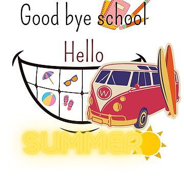 "Good Bye School Hello Summer sticker for students and teachers" Art ...