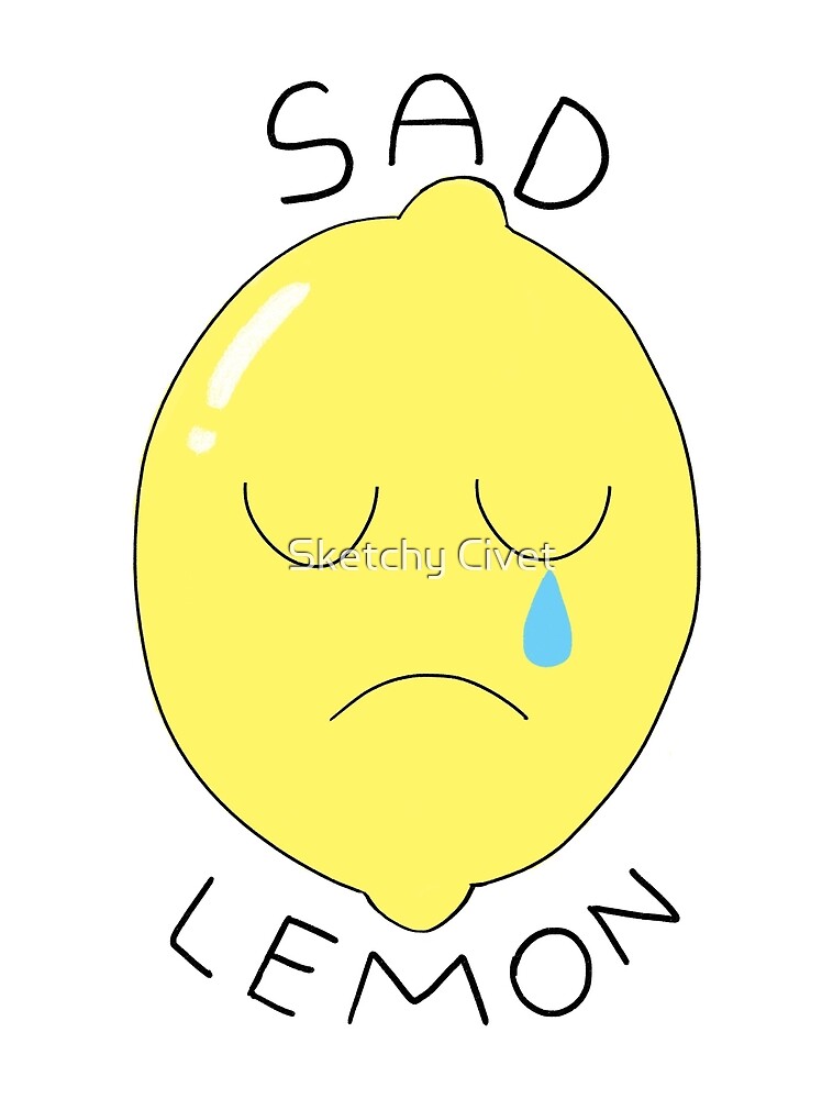 "Sad Lemon" by Sketchy Civet | Redbubble