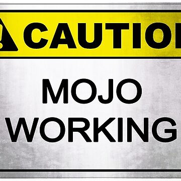 "Caution Mojo Working" Sticker for Sale by Don Thomas | Redbubble