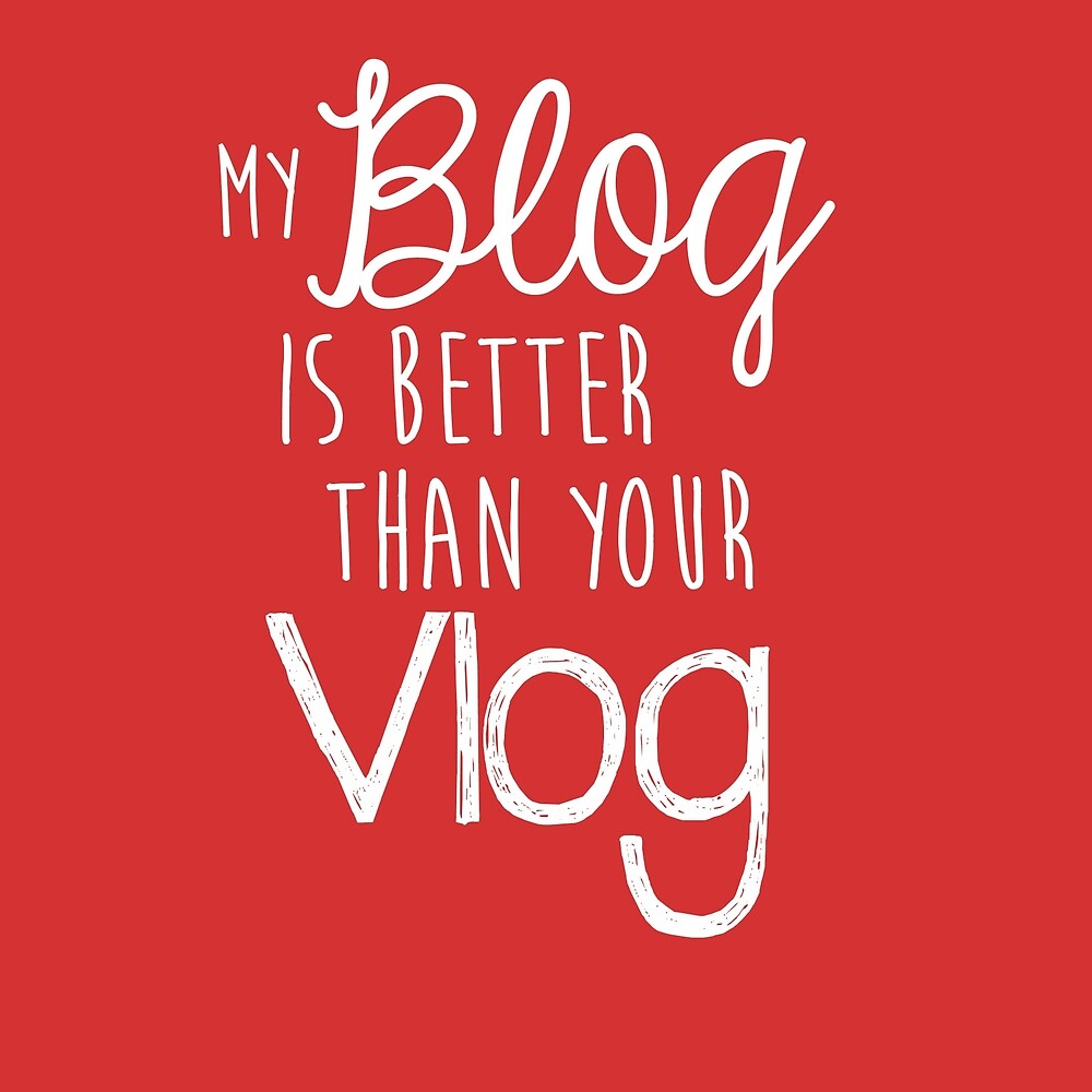"My Blog Is Better Than Your Vlog Lux Series Quote - Style 2" by ...