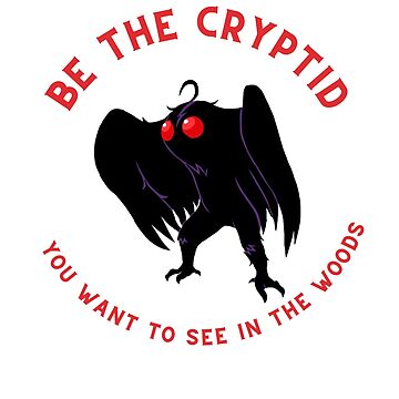 "Be the Cryptid, funny bumper Sticker" Sticker for Sale by Ssimo30 ...