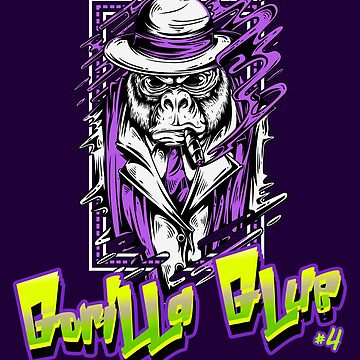 "Mob Style Gorilla Glue #4 aka GG4 Marijuana Weed Strain Art Design ...