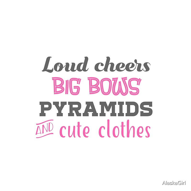"Loud Cheers, Big bows, pyramids, and cute clothes" by AlaskaGirl ...