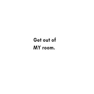 "Get out of MY room" Poster for Sale by Bluga | Redbubble