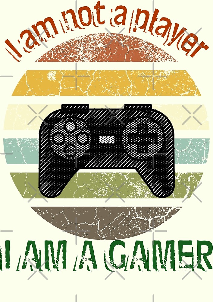 "I AM not a player, I am a gamer" by CalliopeCr | Redbubble