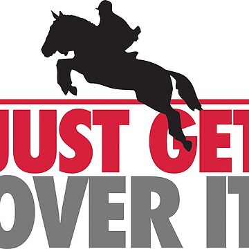 "Just get over it - riding" Sticker by nektarinchen | Redbubble