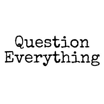 "Question Everything" Sticker for Sale by MadEDesigns | Redbubble