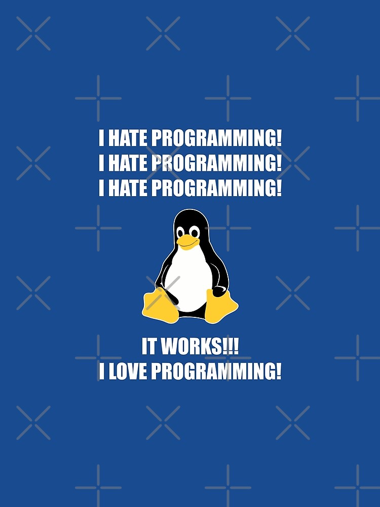 I Hate Programming It Works I Love Programming T Shirt