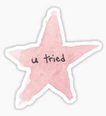 You Tried: Stickers | Redbubble