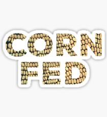 Corn Fed: Stickers | Redbubble