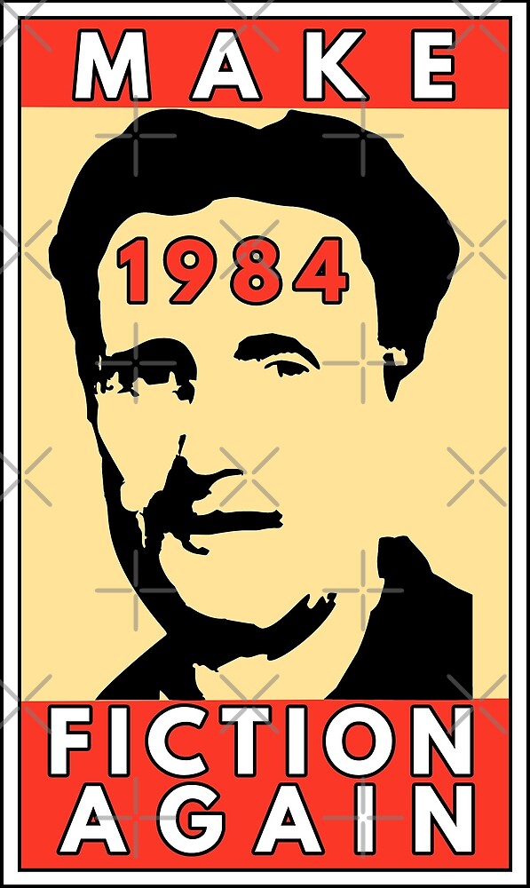Make 1984 Fiction Again George Orwell By Sea Stories Redbubble