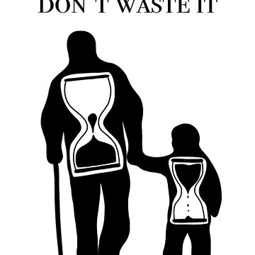 "Time is precious, don't waste it" Art Board Print for Sale by Ellie ...
