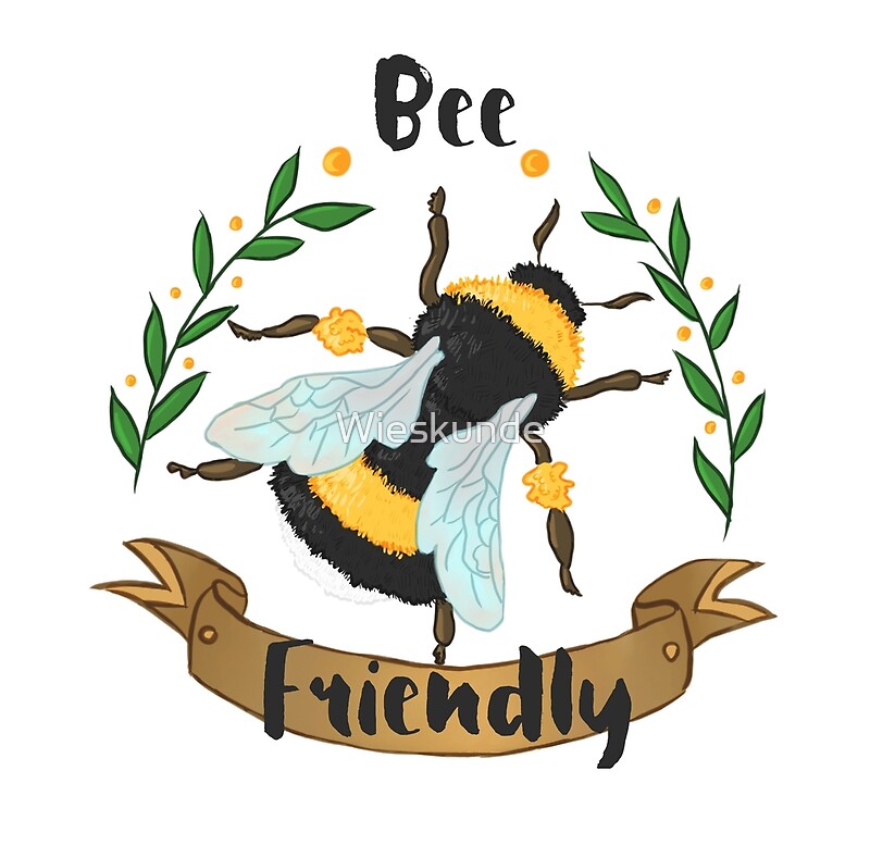 "Bee Friendly" by Wieskunde | Redbubble