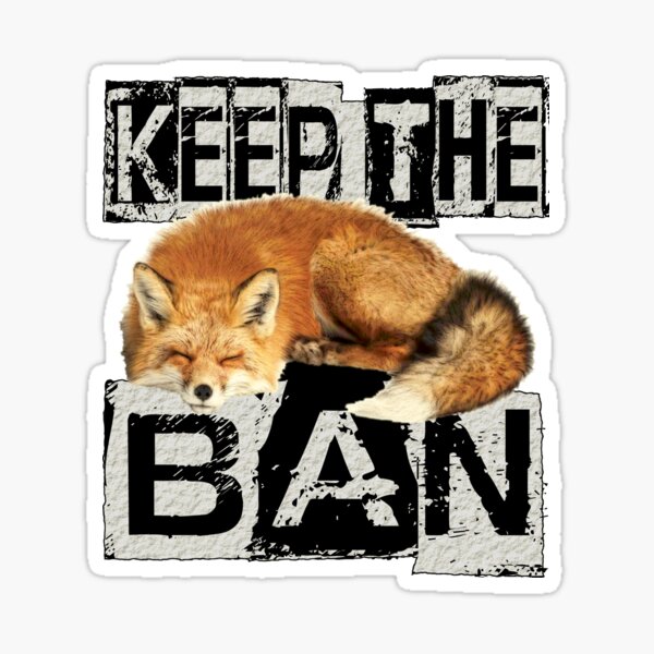 Ban Fox Hunting Stickers | Redbubble