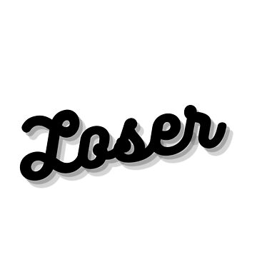 "Loser" Sticker for Sale by DesignsByDaddy | Redbubble