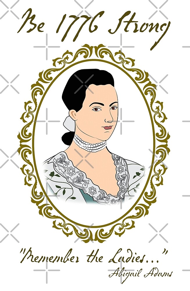 "Abigail Adams Remember the Ladies quote" by Can-Do-It-Women | Redbubble