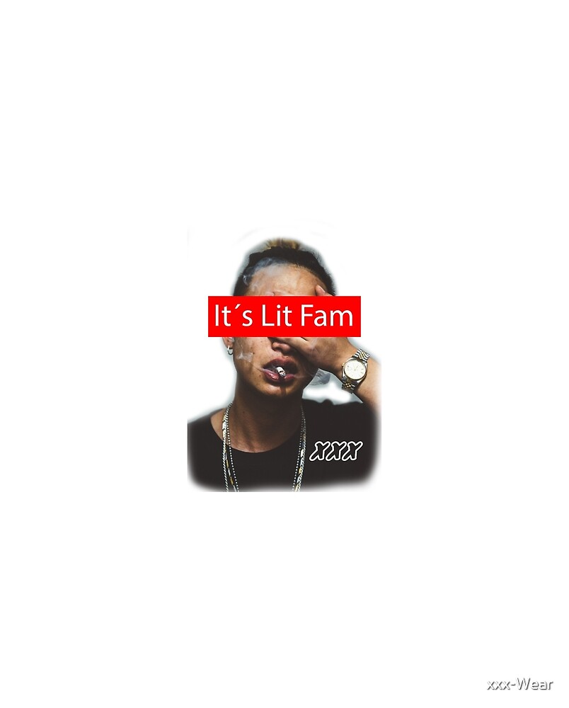 "xxx "it's Lit Fam"" by xxx-Wear | Redbubble