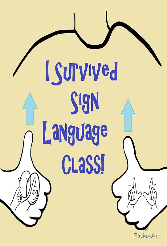 "I Survived Sign Language Class" by EloiseArt | Redbubble