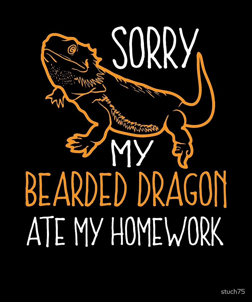 "Sorry My Bearded Dragon Ate My Homework" by stuch75 | Redbubble