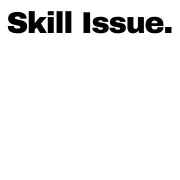 "Skill Issue" Sticker for Sale by PooleProducts | Redbubble