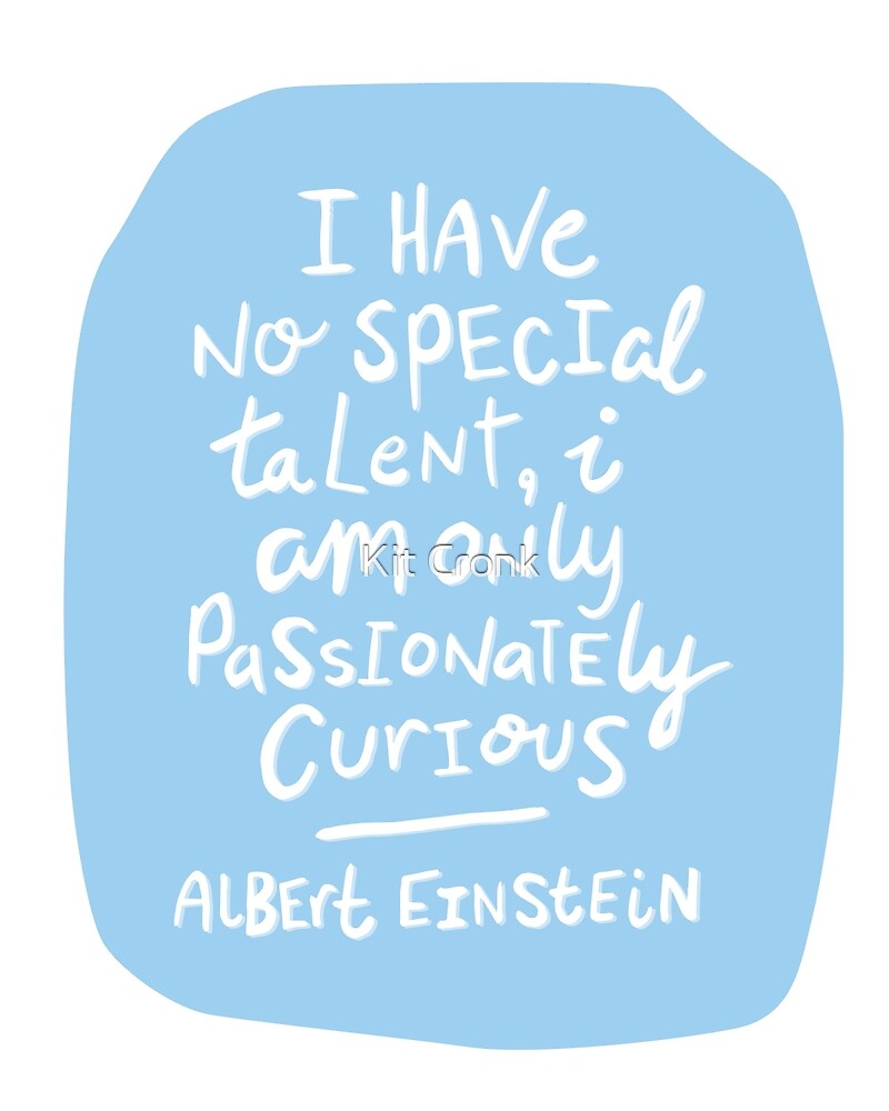 "Albert Einstein Quote - Passionately Curious - Hand Lettered" by Kit ...