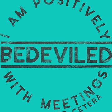 "I am Positively Bedeviled with Meetings et cetera " Sticker for Sale ...