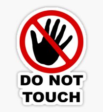 Do Not Touch: Stickers | Redbubble