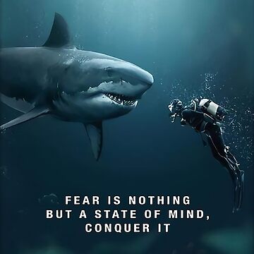 "fear is nothing but a State Of Mind Shark conquer it shark lover ...