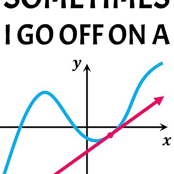 "Funny Nerdy Sometimes I Go Off On a Tangent Math Puns Geometry ...
