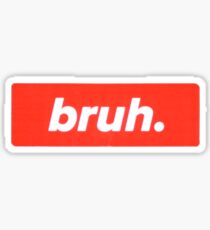Bruh: Stickers | Redbubble